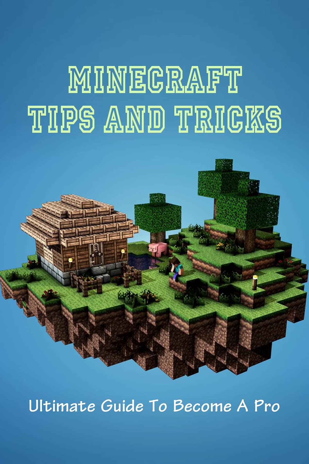 Minecraft Tips _ Tricks_ Ultimate Guide To Become A Pro: How Do You ...