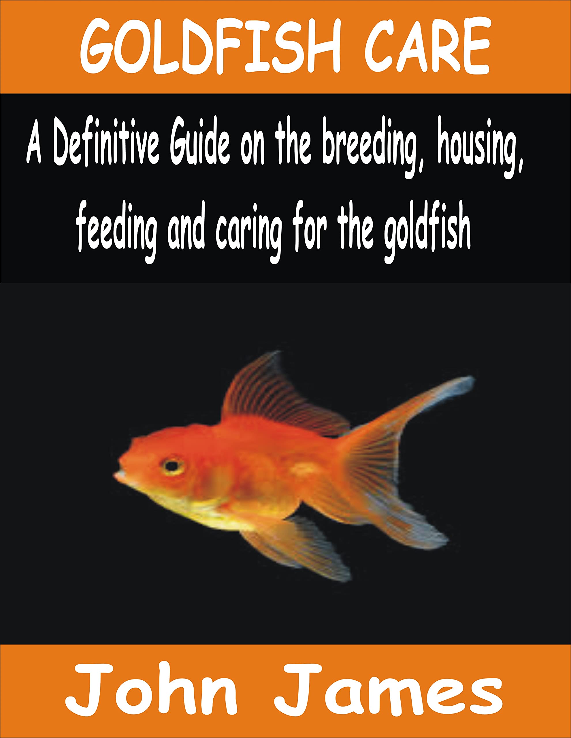 GOLDFISH CARE: A Definitive guide on the breeding, housing, feeding and ...