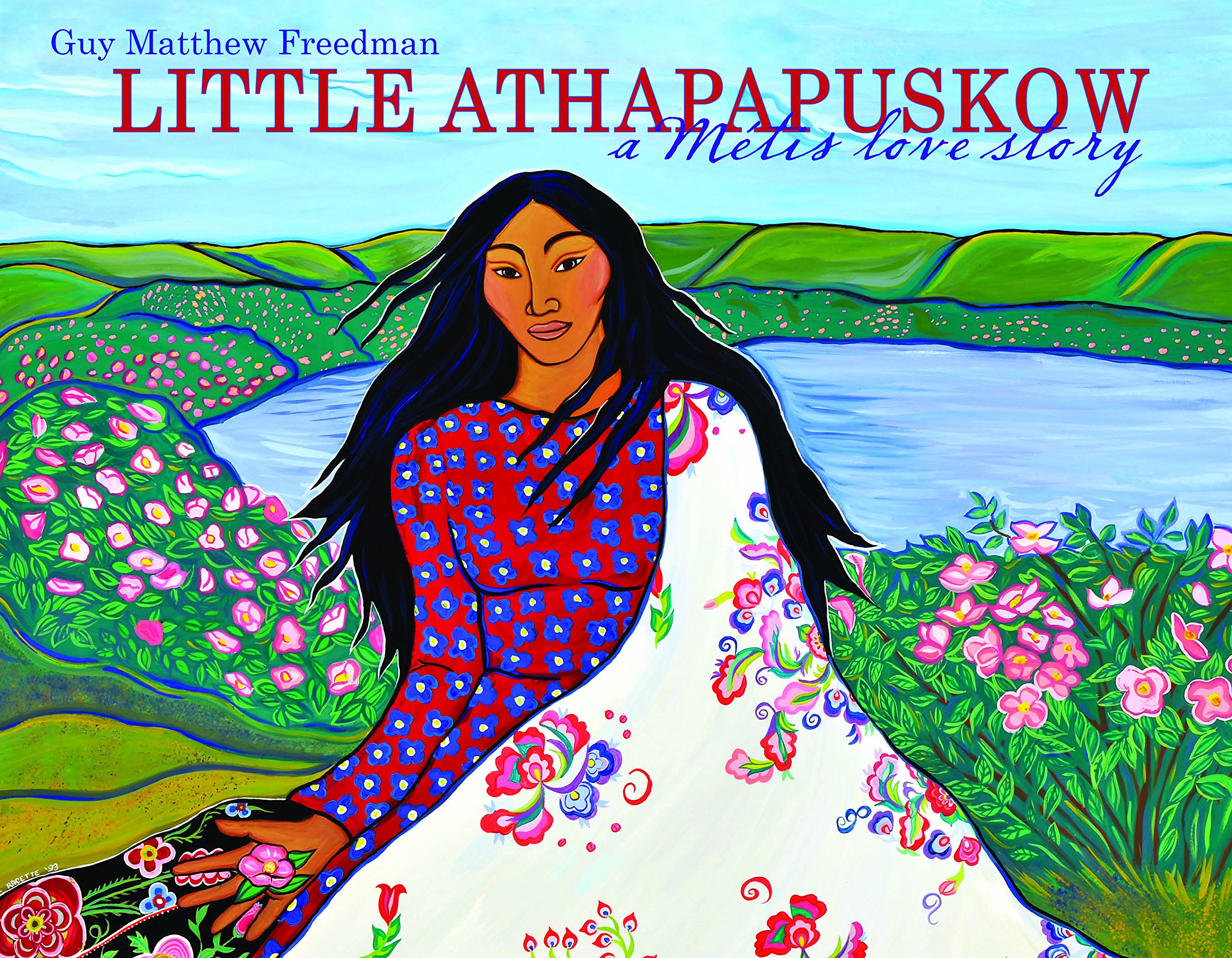 Little Athapapuskow: A Metis Love Story by Guy Matthew Freedman | Goodreads