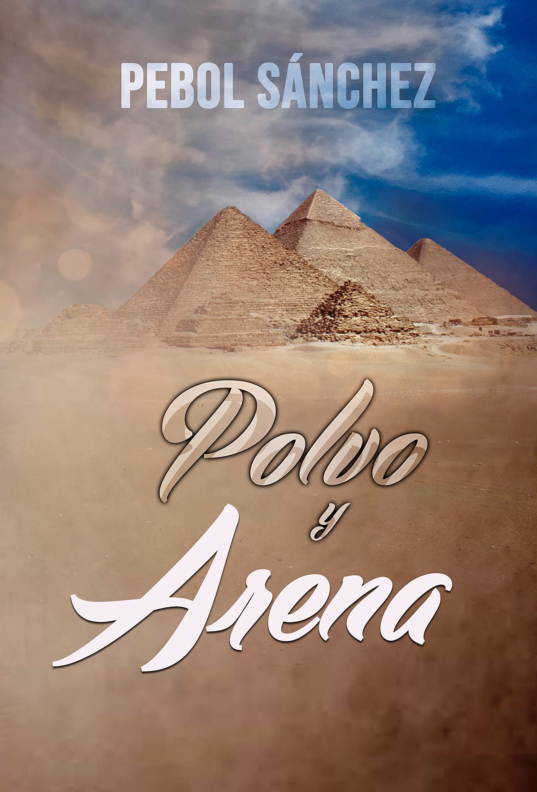 POLVO Y ARENA (Spanish Edition) by Pebol Sánchez | Goodreads