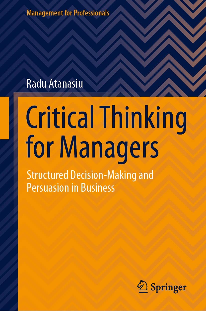 Critical Thinking for Managers: Structured Decision-Making and ...