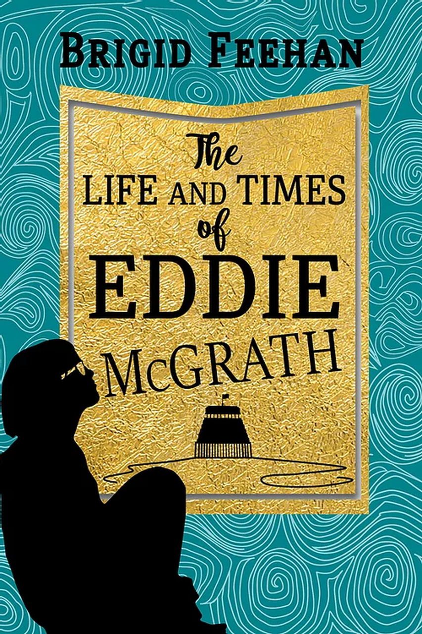 The Life and Times of Eddie McGrath by Brigid Feehan | Goodreads