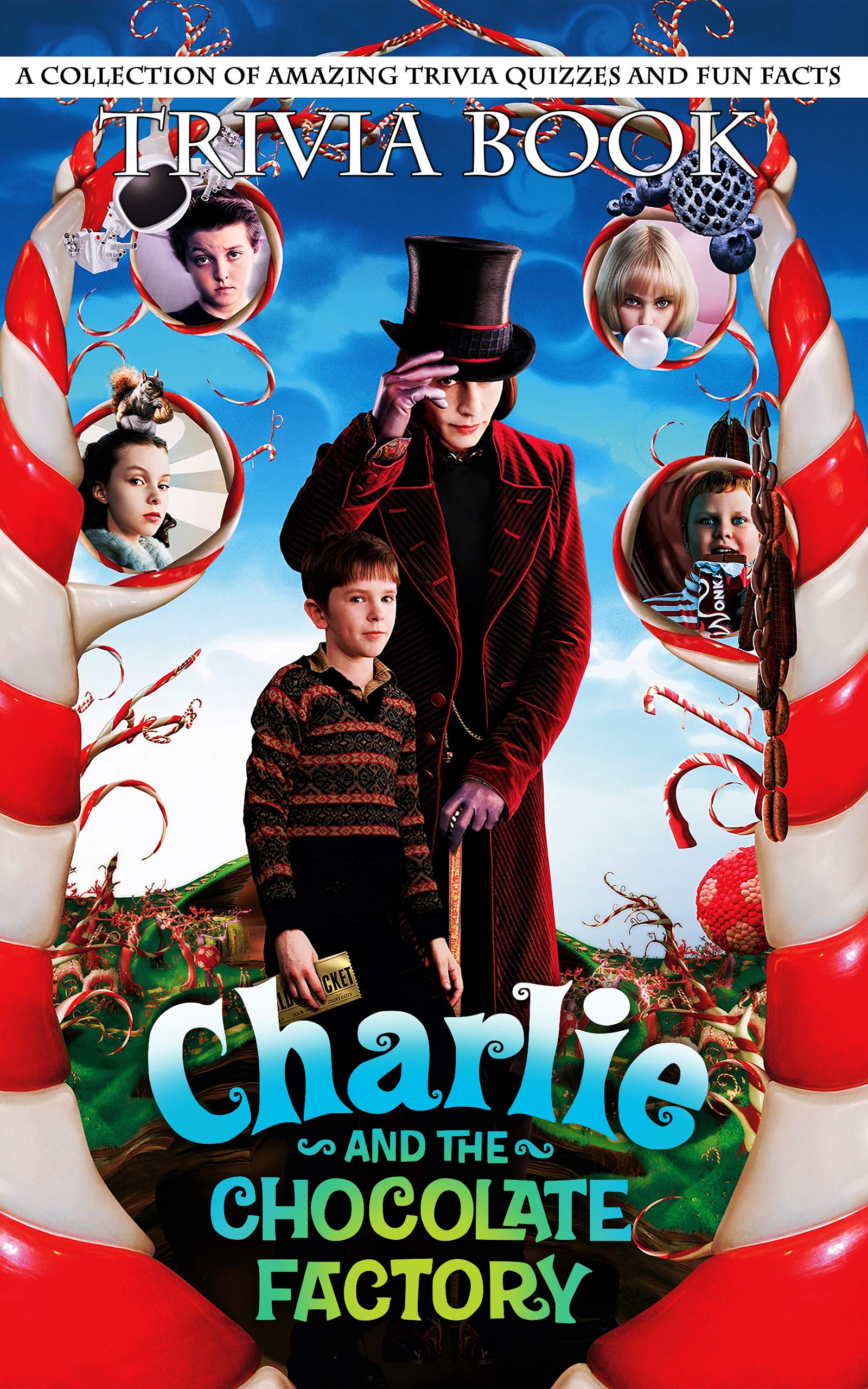 Charlie and the Chocolate Factory Trivia Book: A Collection of Amazing ...