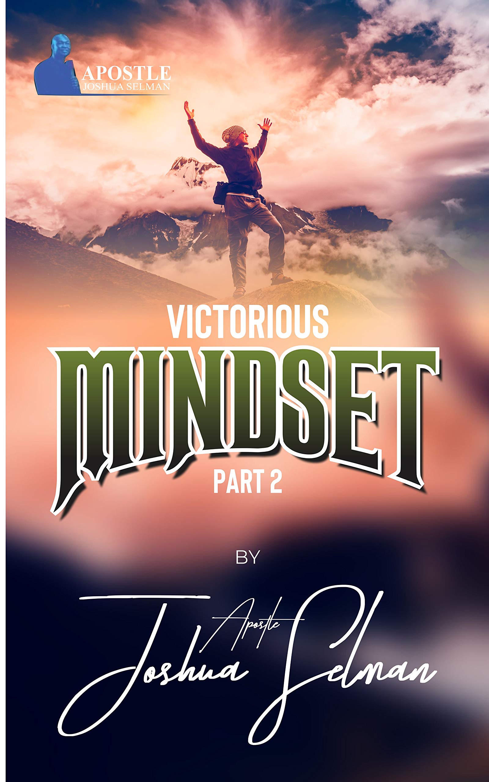 Victorious Mindset Part 2 by Joshua Selman | Goodreads