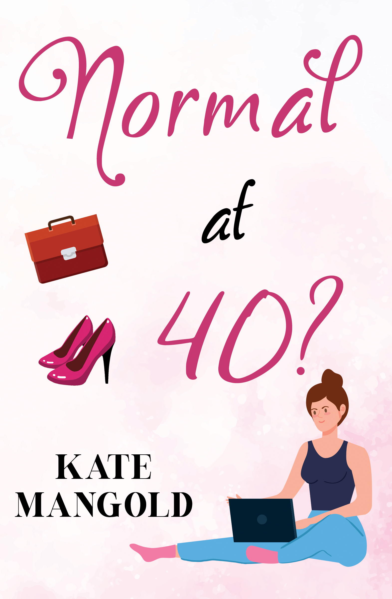Normal at 40? by Kate Mangold | Goodreads