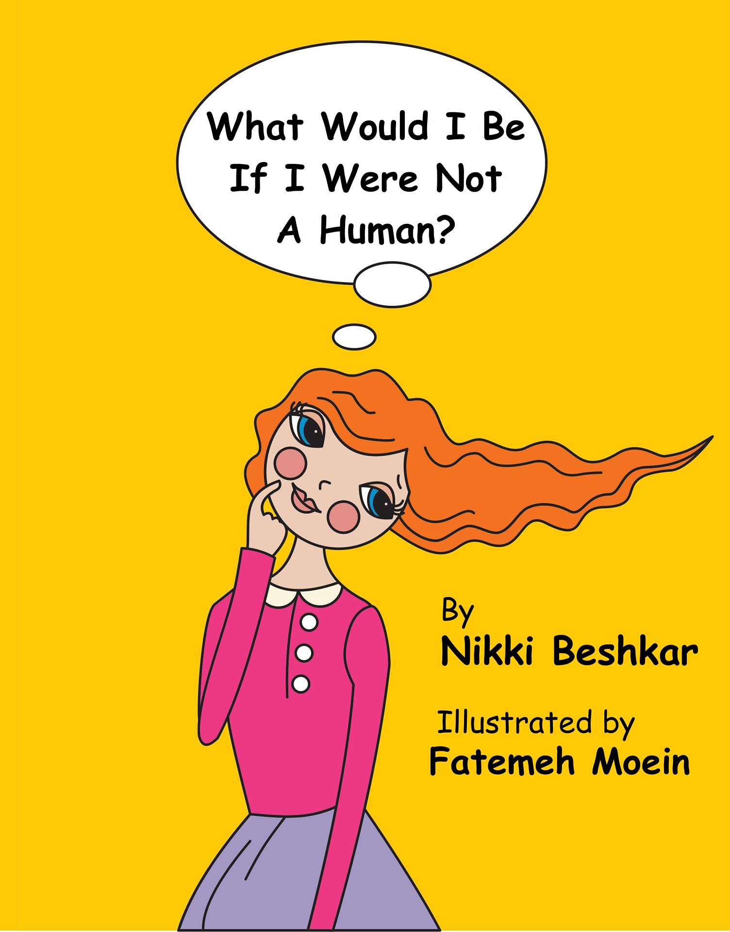 What Would I Be If I Were Not A Human? by Nikki B. Beshkar | Goodreads