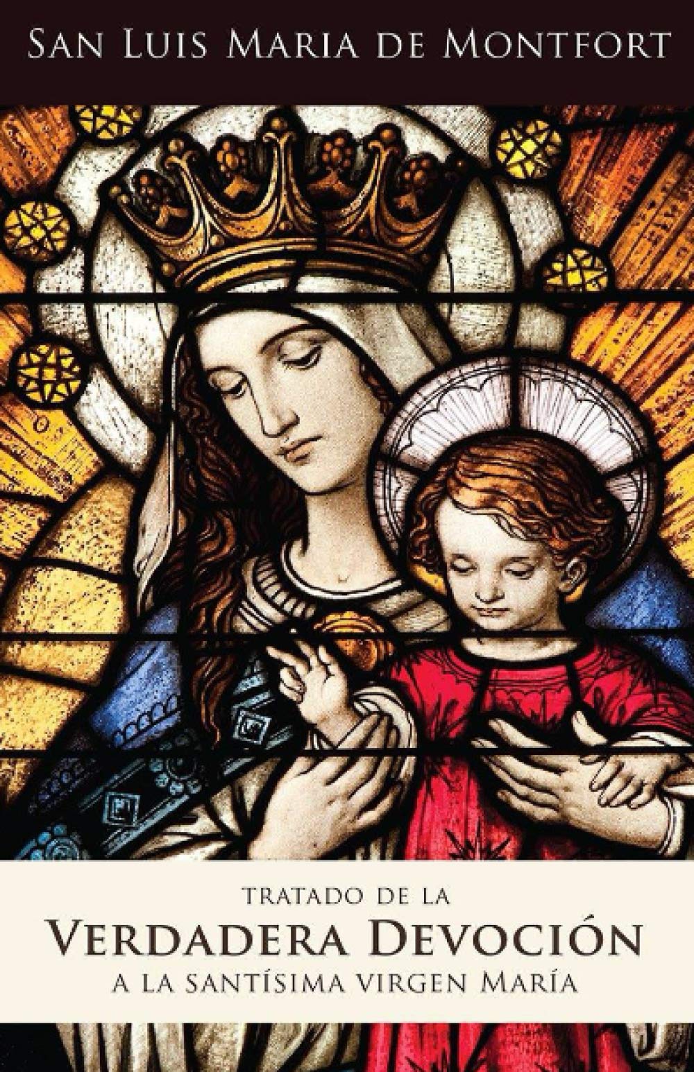 Tratado de la verdadera devoción a la Santísima Virgen María by Louis ...