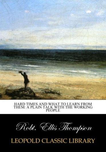 Hard Times and what to Learn from Them: A Plain Talk with the Working ...