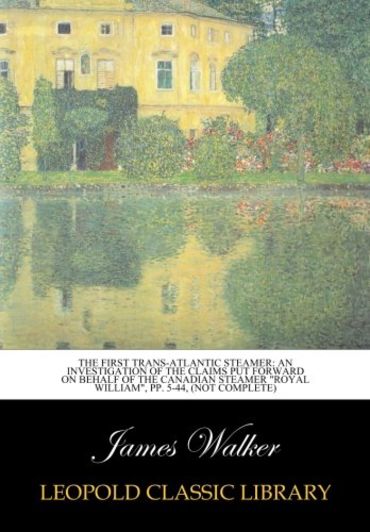The First Trans-Atlantic Steamer: An Investigation of the Claims Put ...