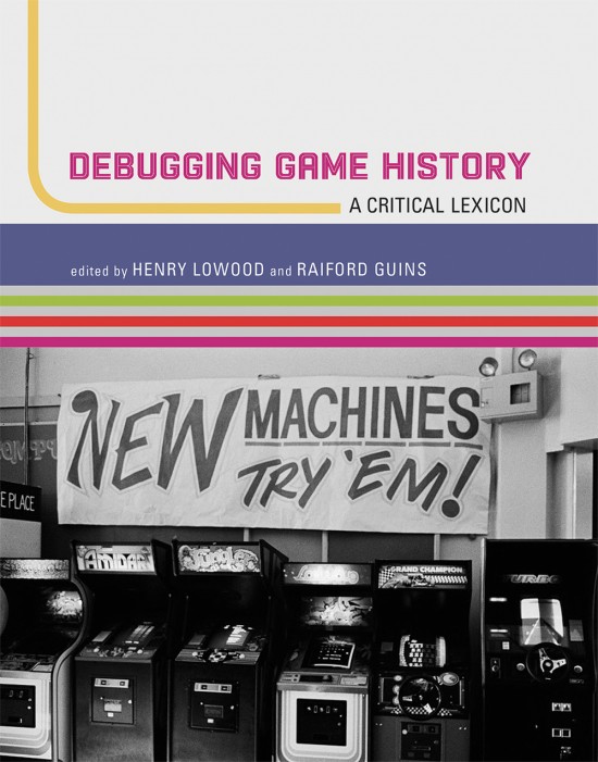 Debugging Game History: A Critical Lexicon by Henry Lowood | Goodreads