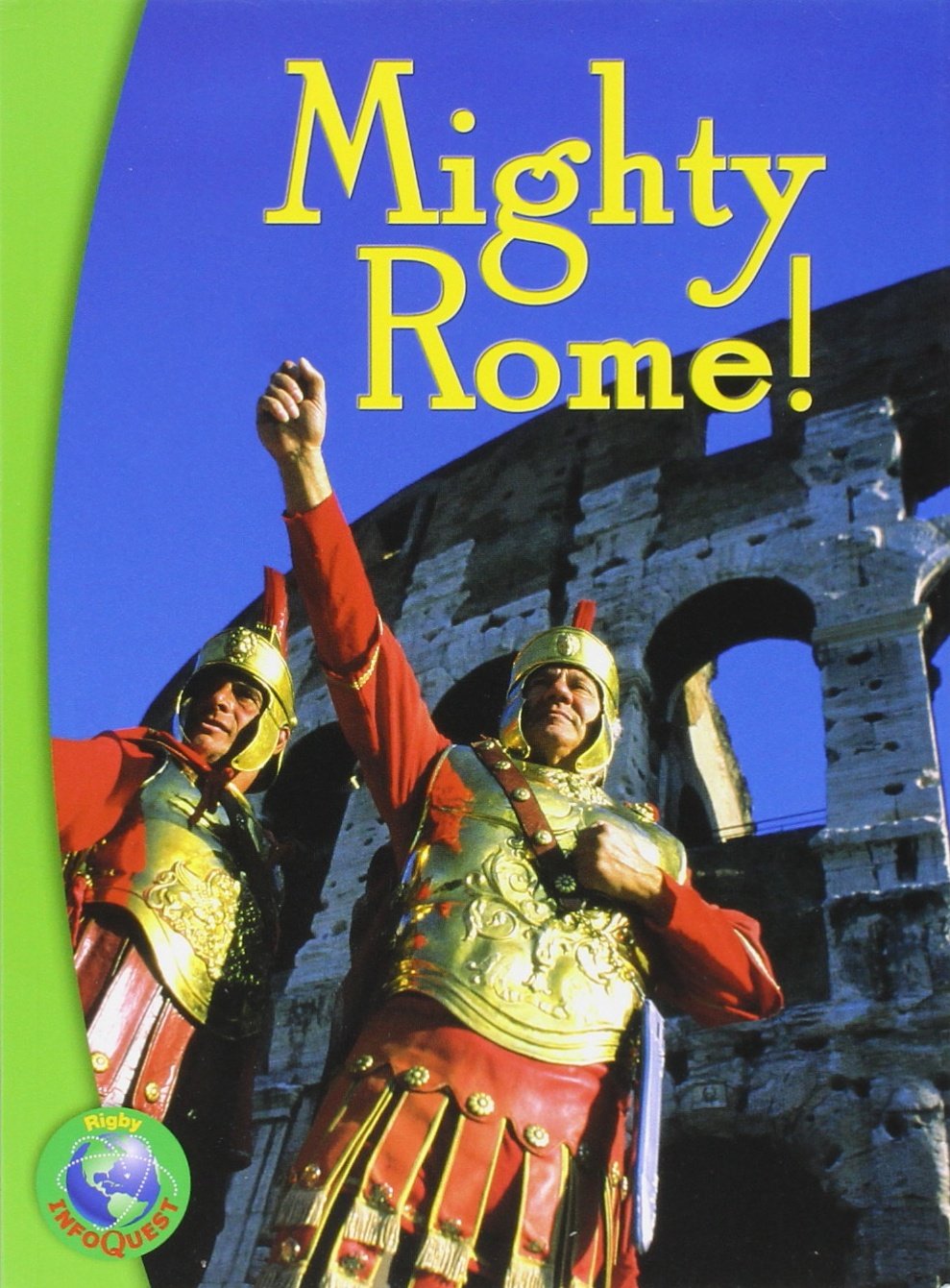Rigby InfoQuest: Mighty Rome! by Rigby InfoQuest | Goodreads