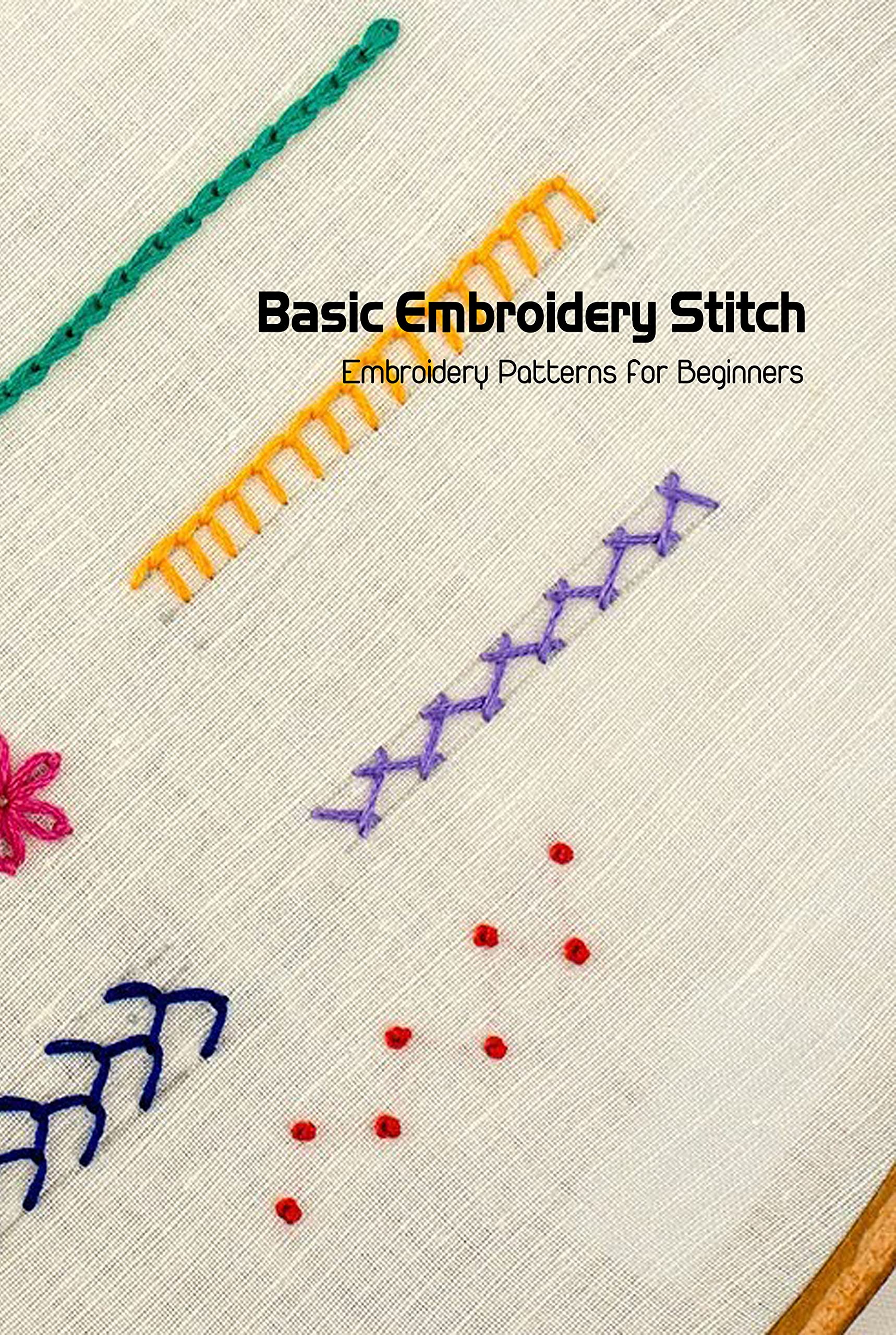 Basic Embroidery Stitch: Embroidery Patterns for Beginners: Hand ...