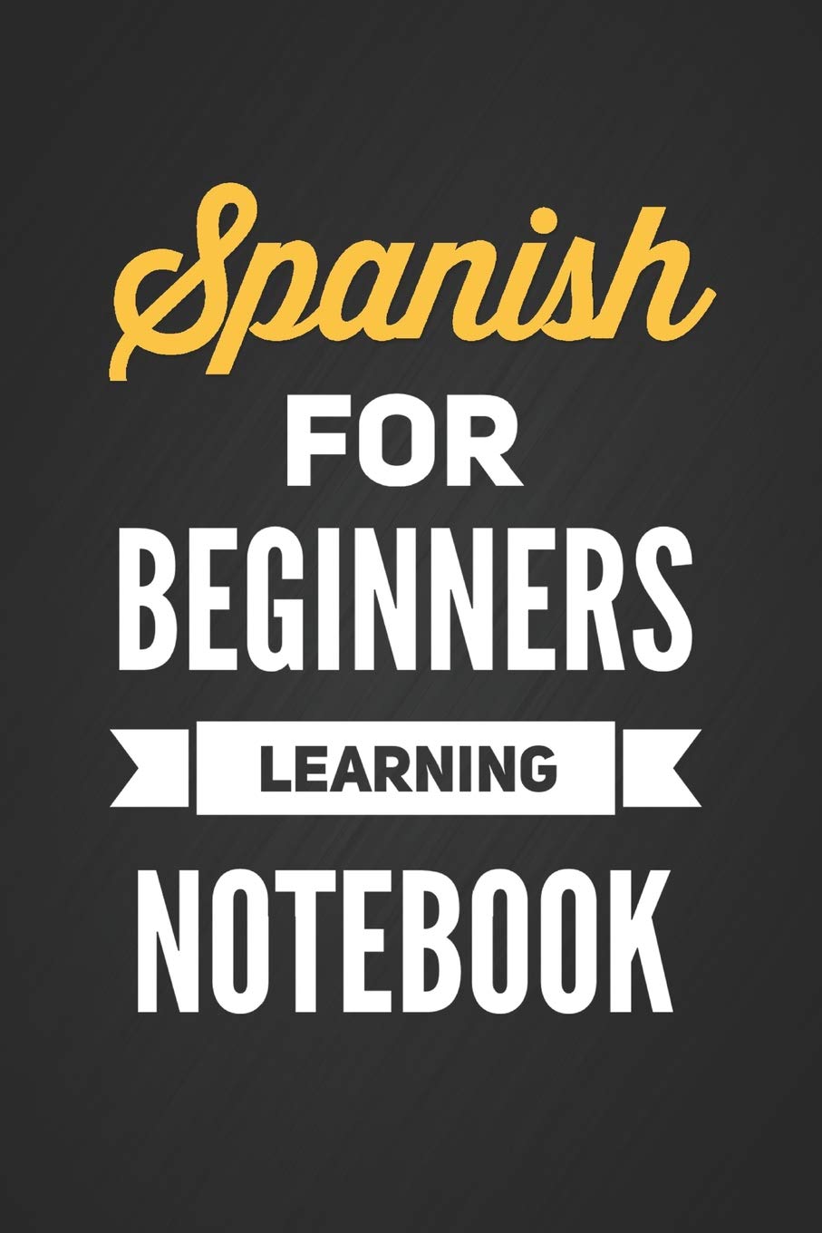 Spanish for Beginners Learning Notebook: Daily Learning Journal for ...