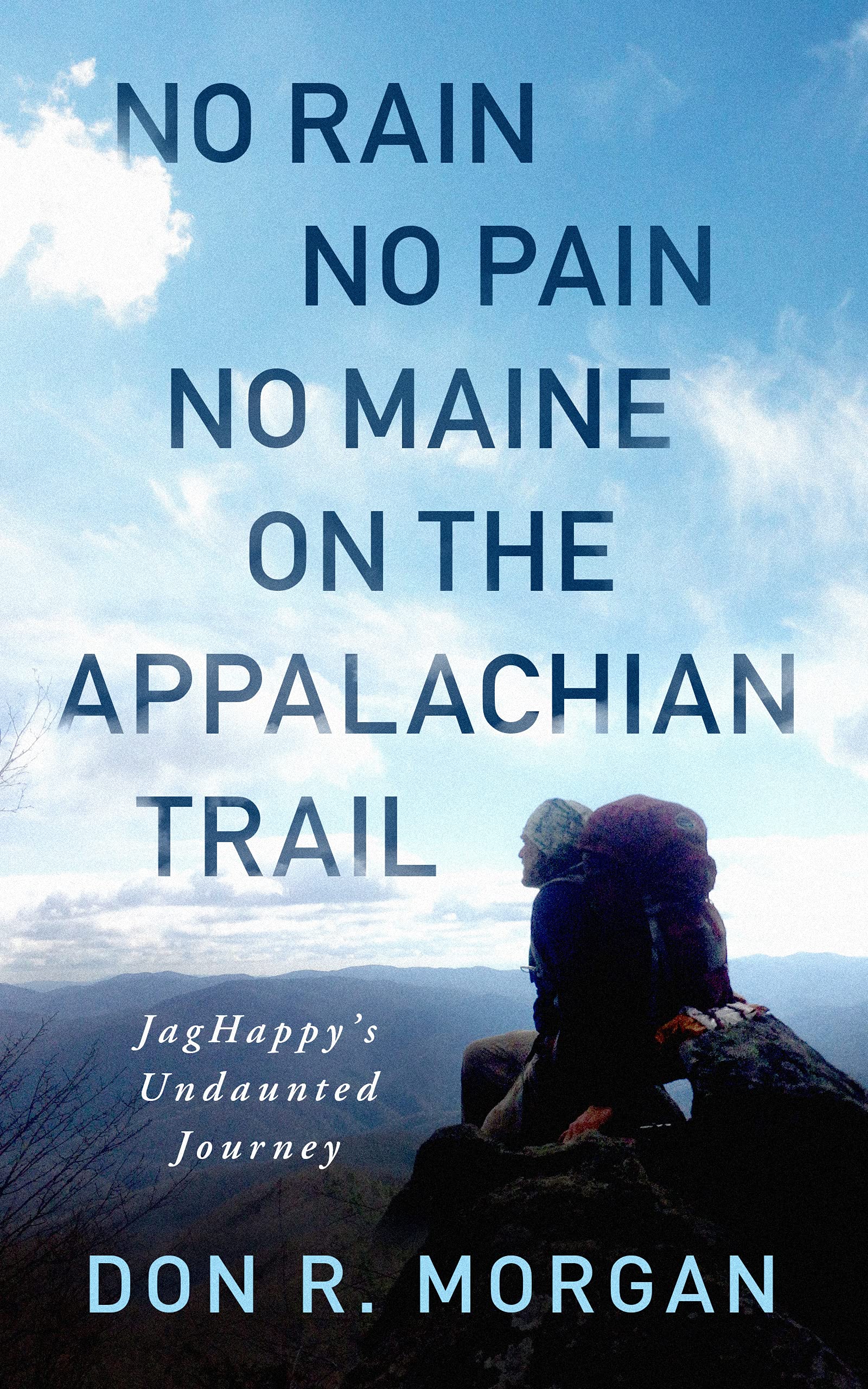 No Rain No Pain No Maine on the Appalachian Trail: JagHappy's Undaunted ...