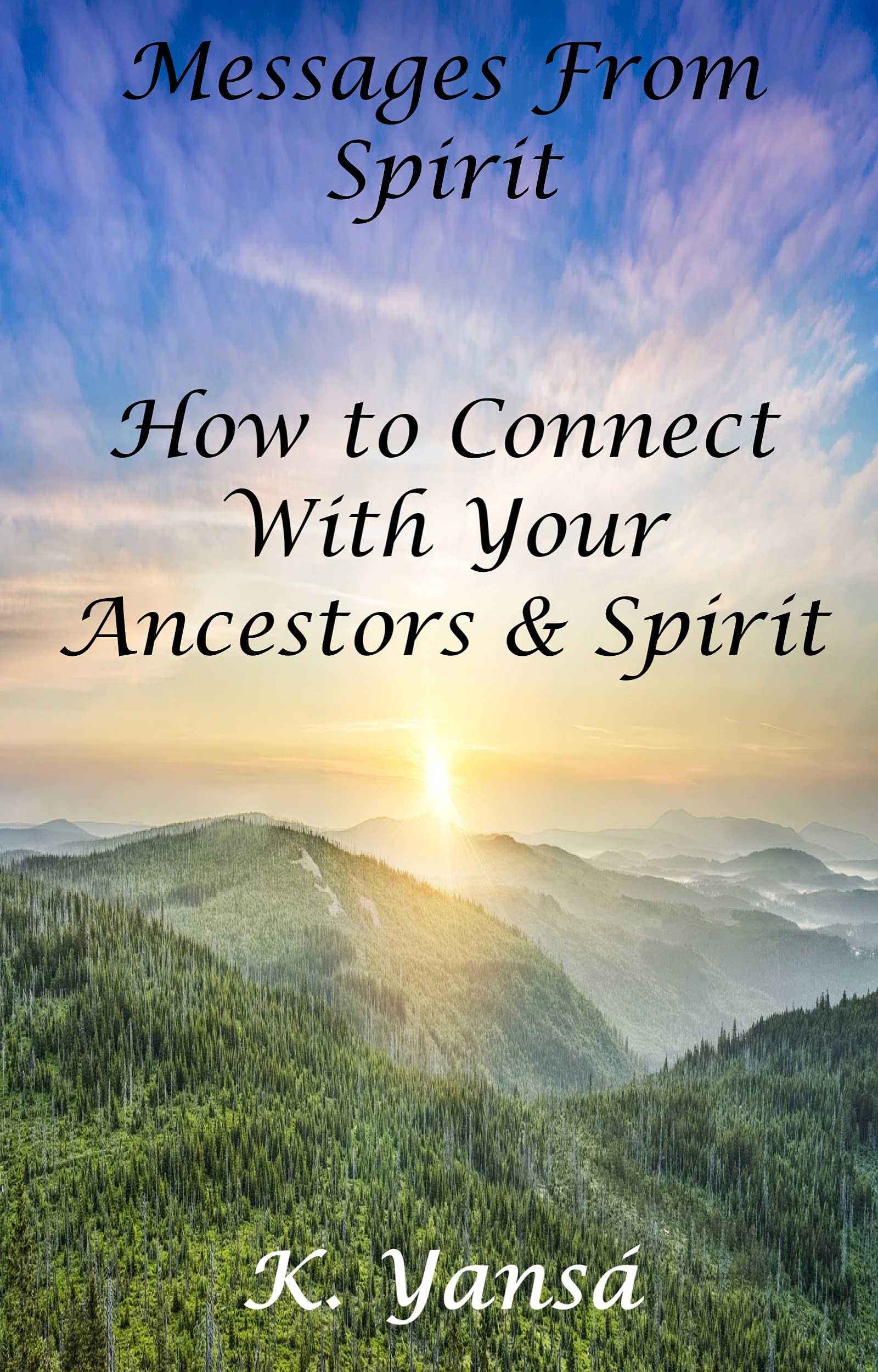 How to Connect With Your Ancestors and Spirit Guides by K. Yansa ...