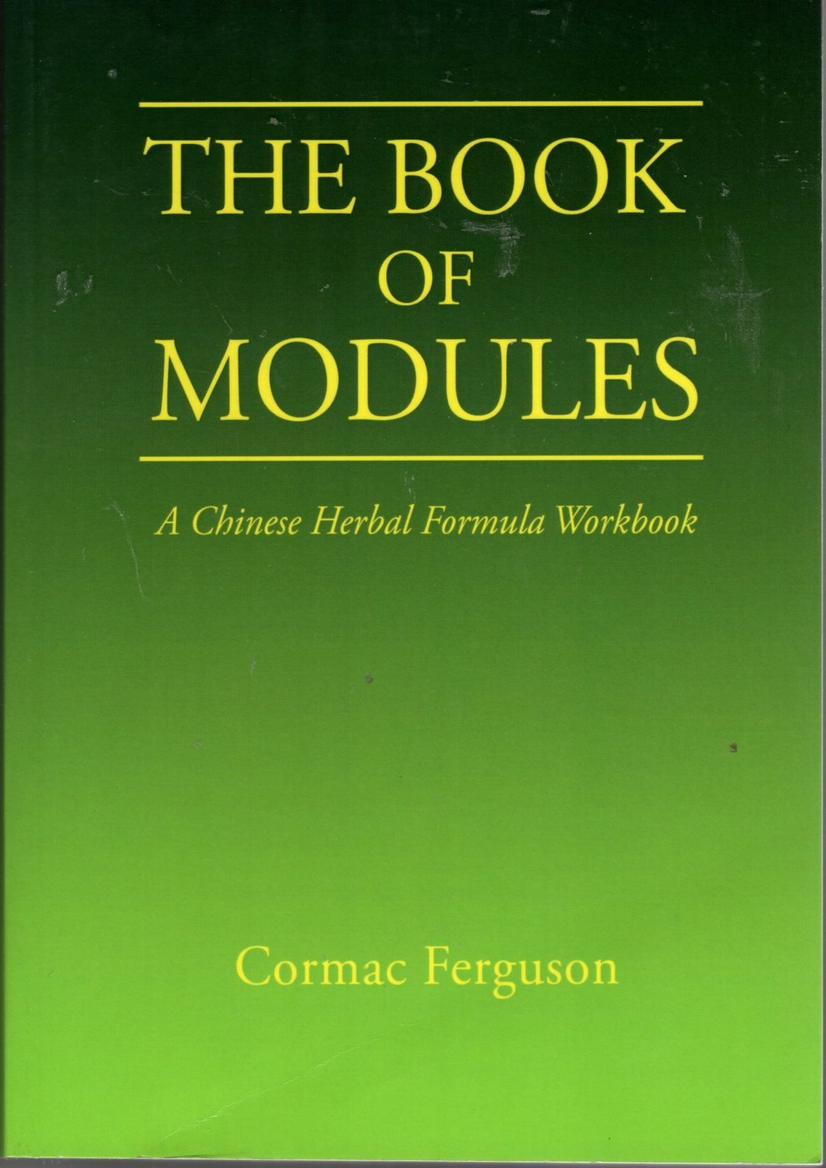 The Book of Modules: A Chinese Herbal Formula Workbook by Cormac ...