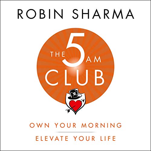 The 5AM Club: Change Your Morning, Change Your Life by Robin S. Sharma ...
