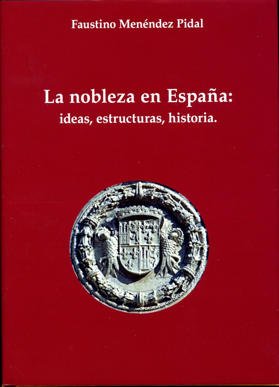 La nobleza en España: ideas, estructura e historia by Faustino Menéndez ...