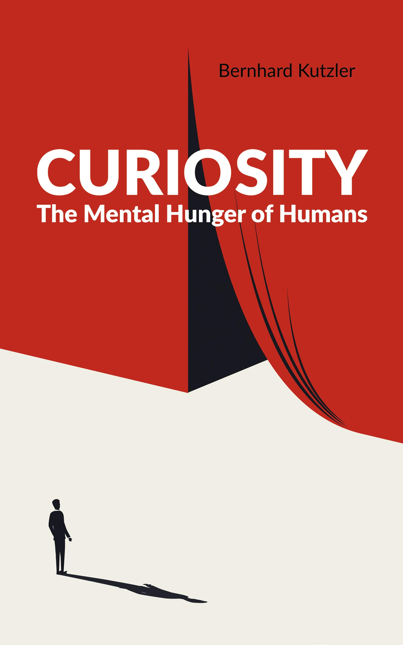 Curiosity: The Mental Hunger of Humans by Bernhard Kutzler | Goodreads