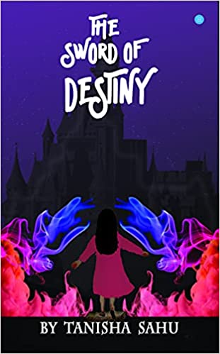 The Sword of Destiny by Tanisha Sahu | Goodreads