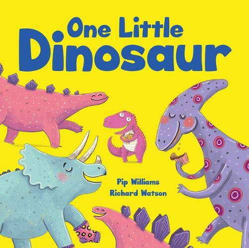 One Little Dinosaur by Pip Williams | Goodreads