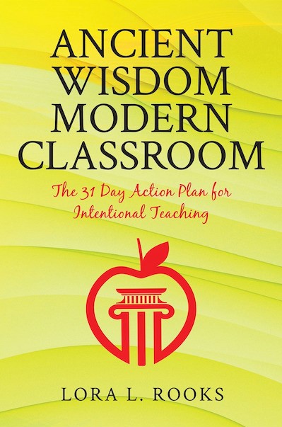 Ancient Wisdom Modern Classroom: The 31 Day Action Plan for Intentional ...