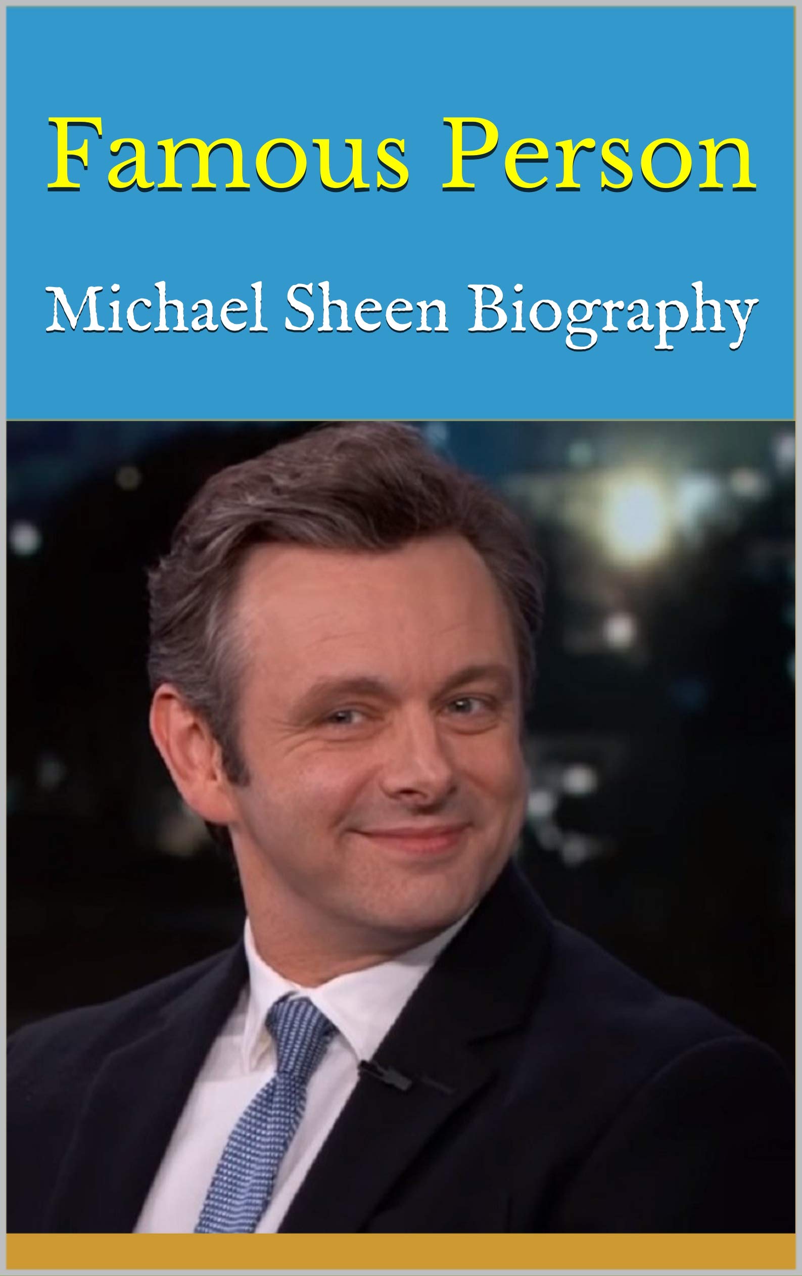 Famous Person: Michael Sheen Biography by Michael | Goodreads