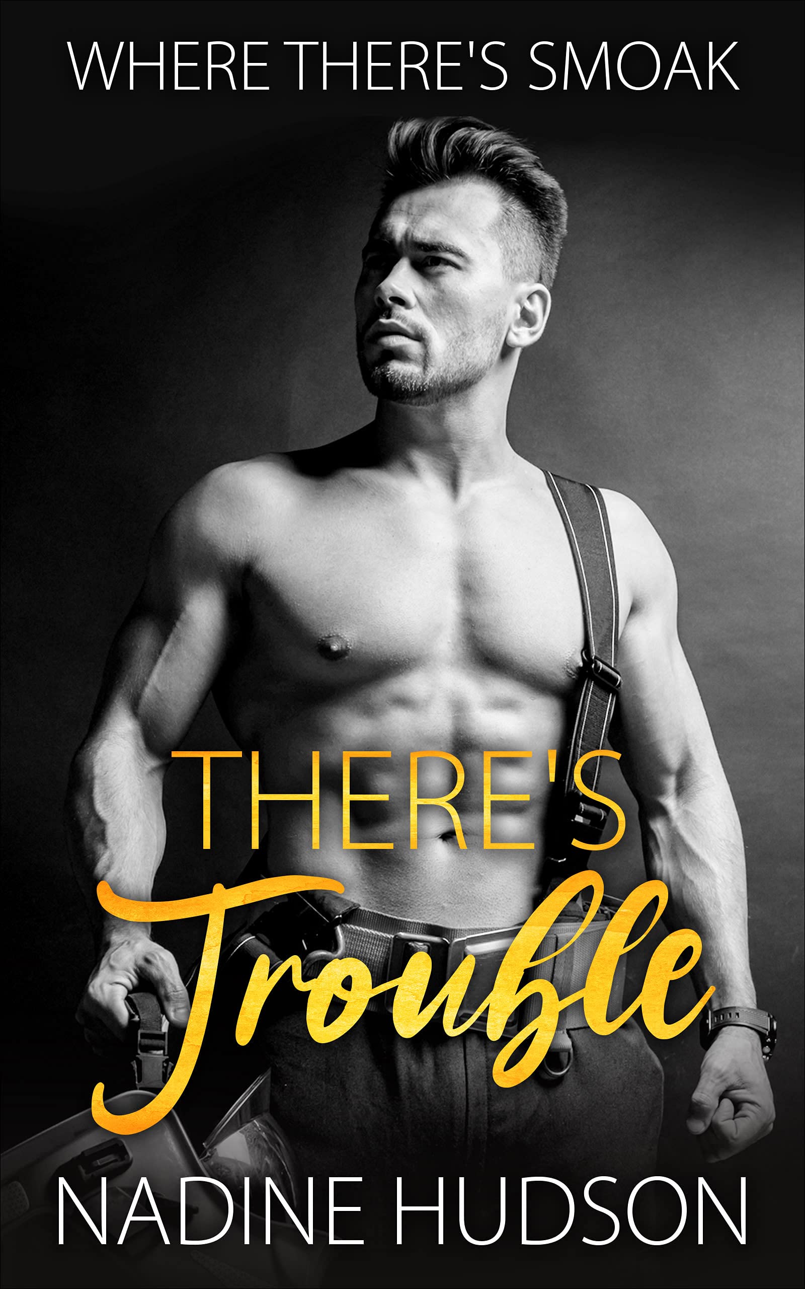 There's Trouble (Where There's Smoak, #2) by Nadine Hudson | Goodreads