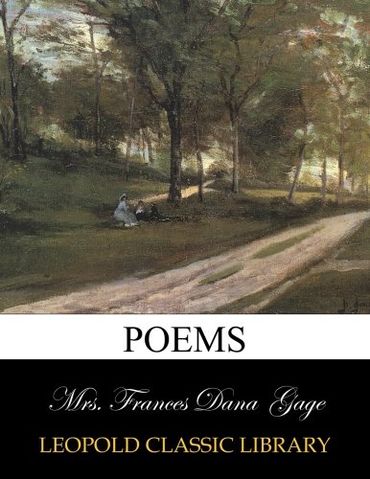 Poems by Frances Dana Gage | Goodreads