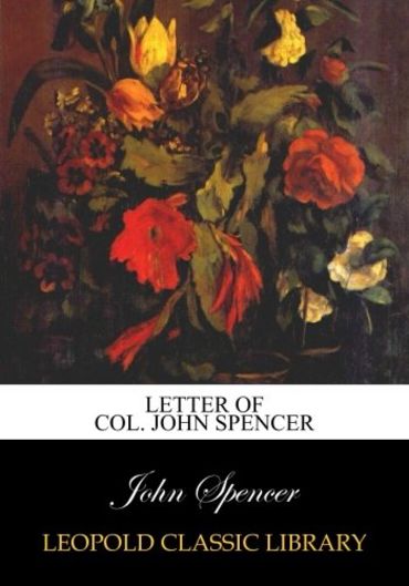Letter of Col. John Spencer by John Spencer | Goodreads