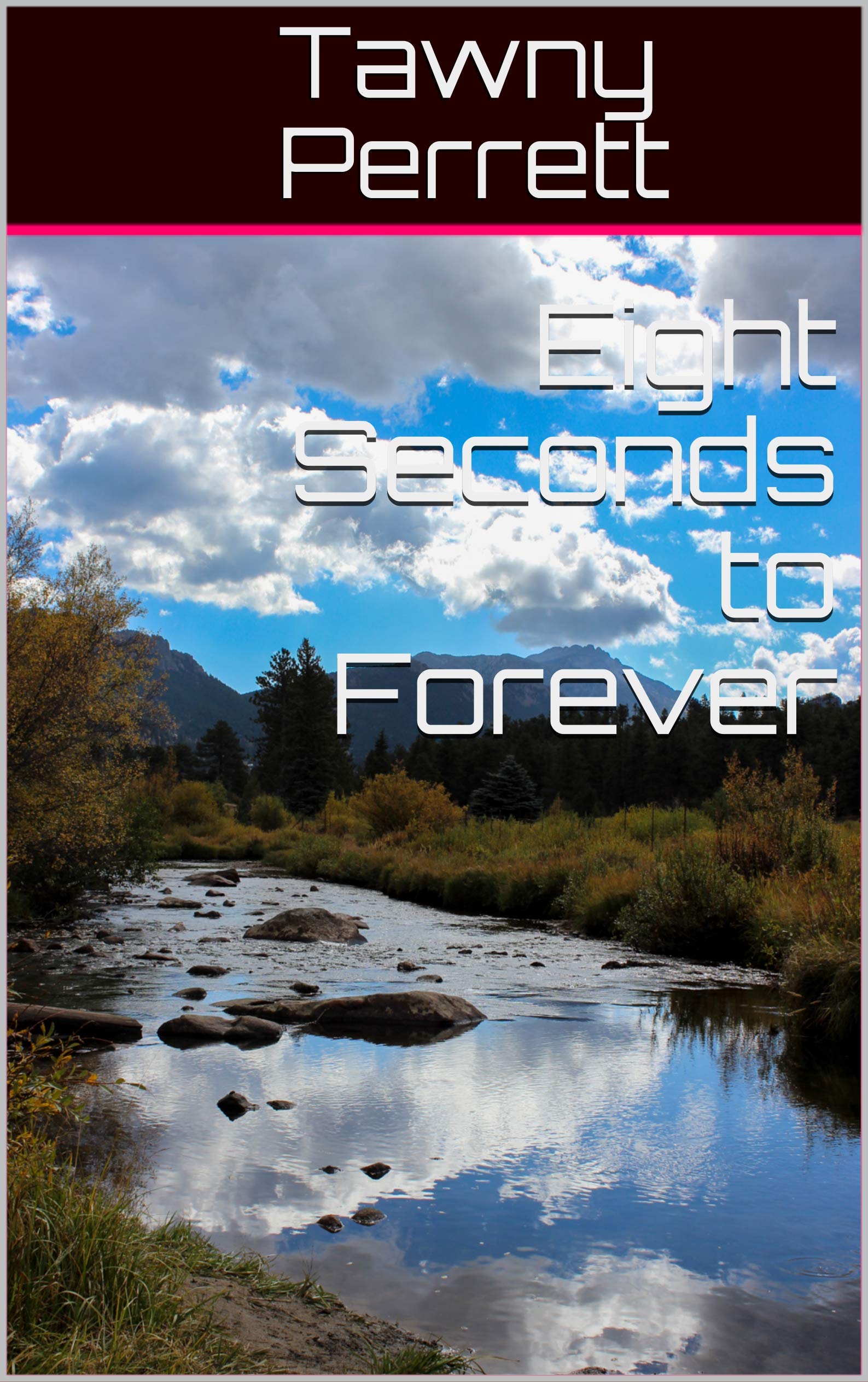 Eight Seconds to Forever by Tawny Perrett | Goodreads