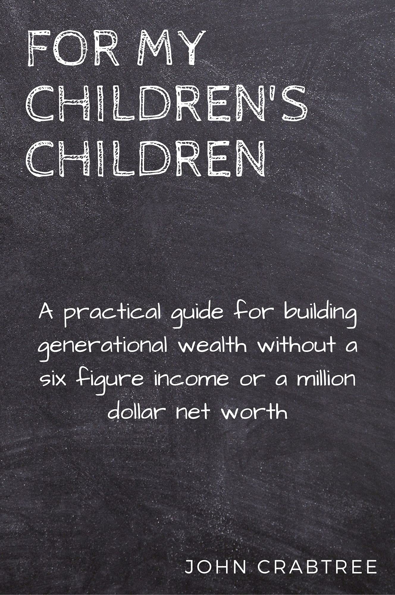 For My Children's Children: A Practical Guide For Building Generational ...