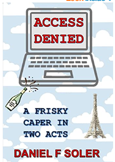 Access Denied: A Frisky Caper In Two Acts by Daniel F. Soler | Goodreads
