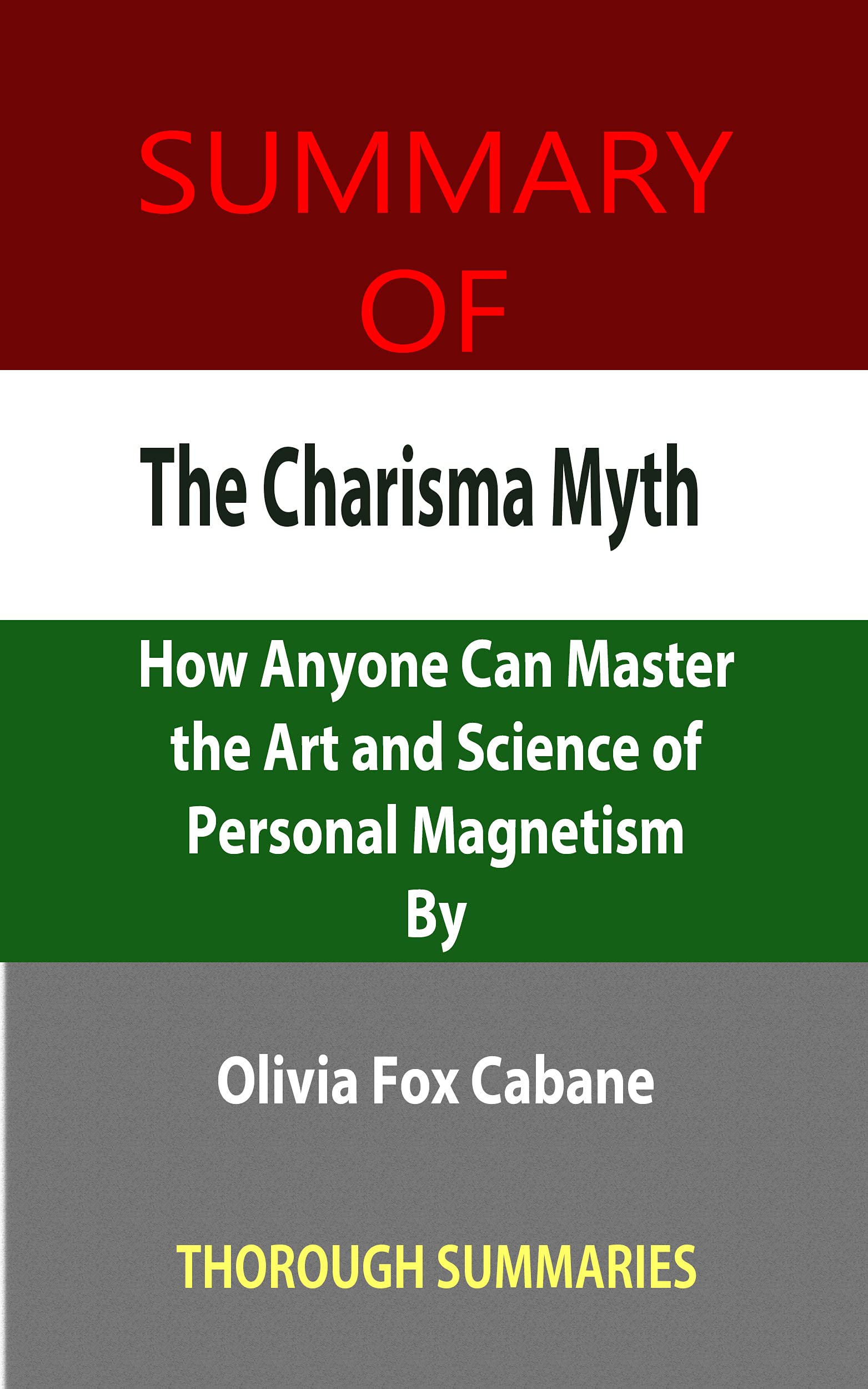 Summary of The Charisma Myth: How Anyone Can Master the Art and Science of Personal Magnetism By ...