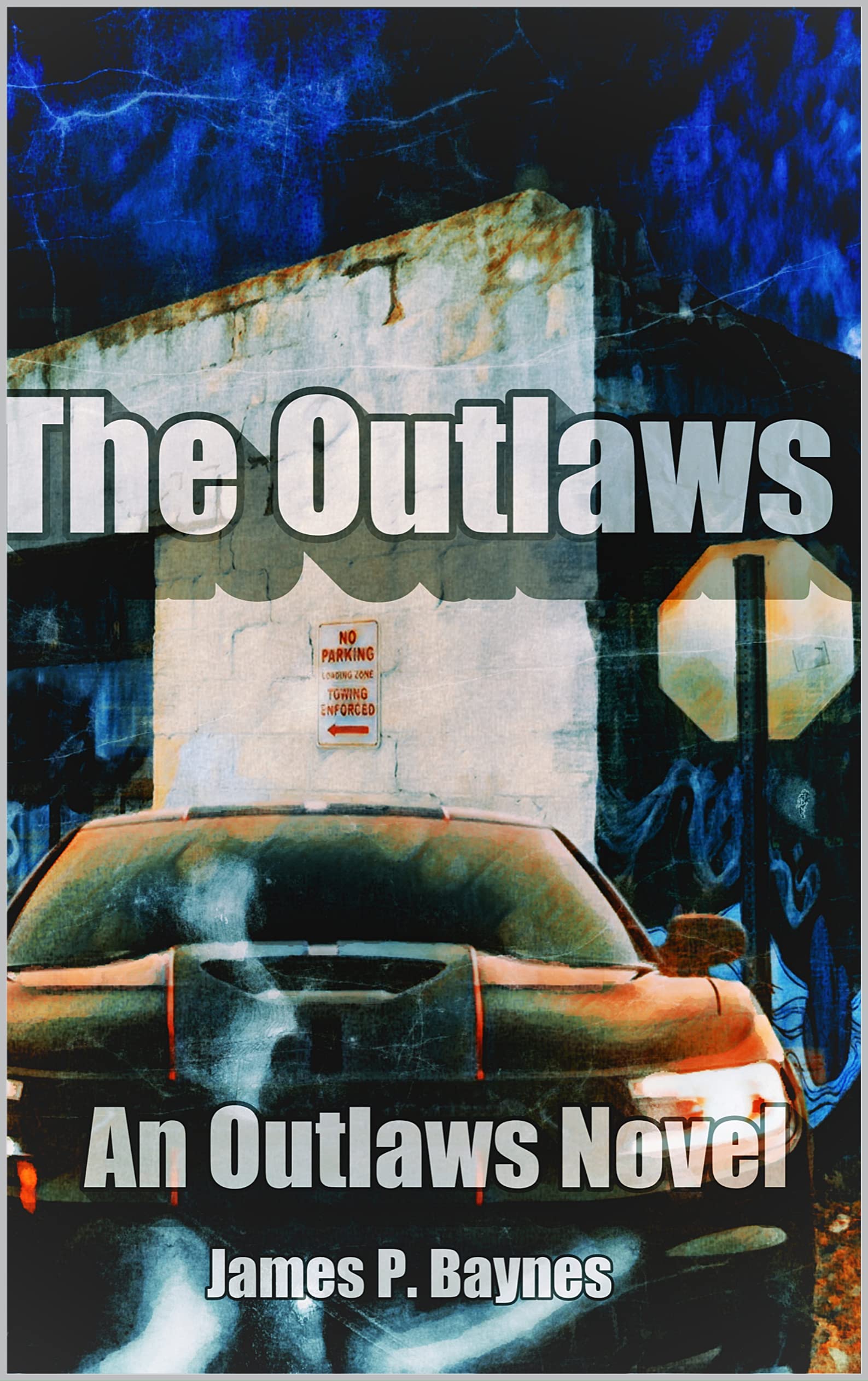 The Outlaws: An Outlaws Novel by James Baynes | Goodreads
