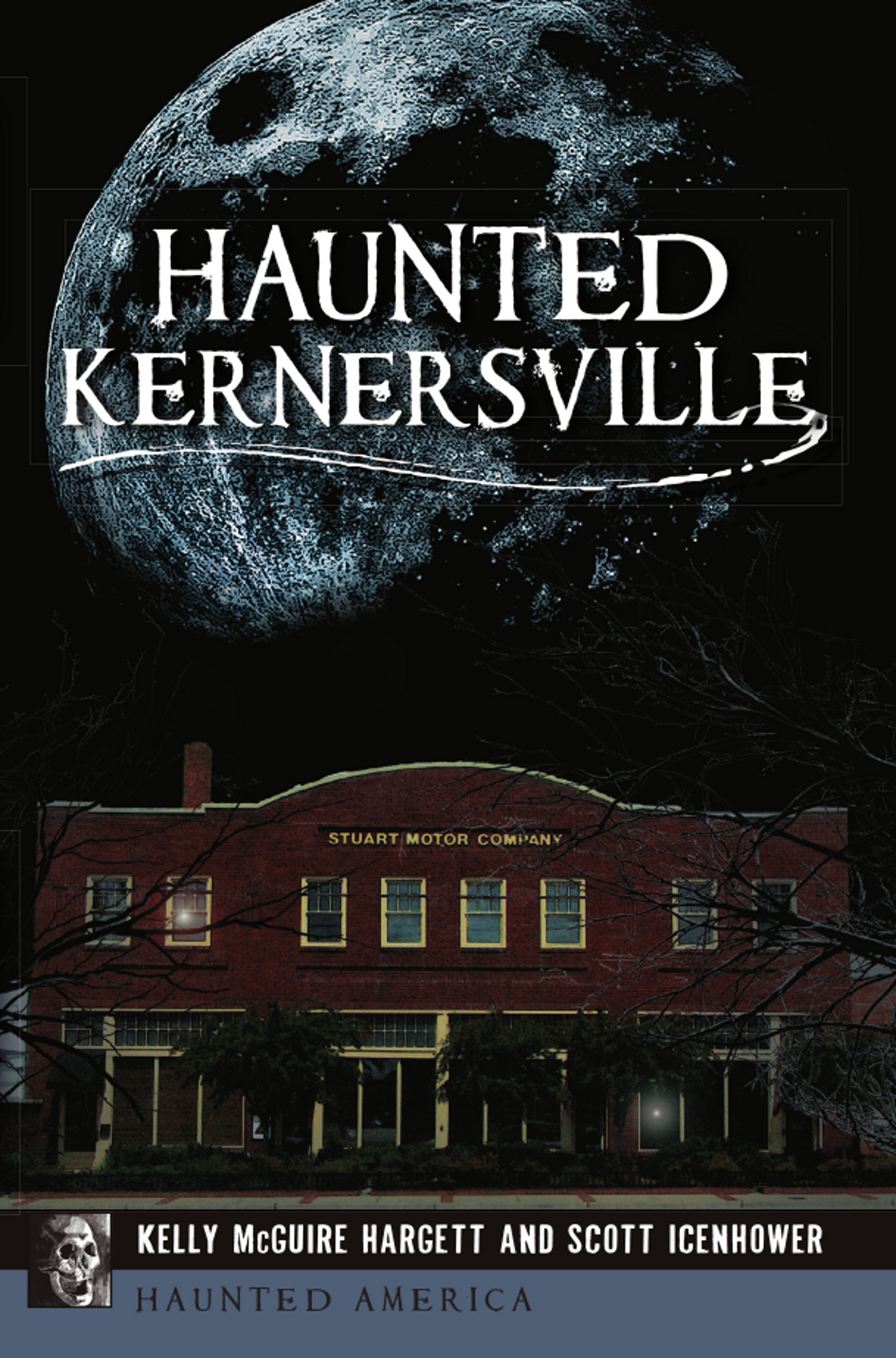 Haunted Kernersville (Haunted America) by Kelly McGuire Hargett | Goodreads