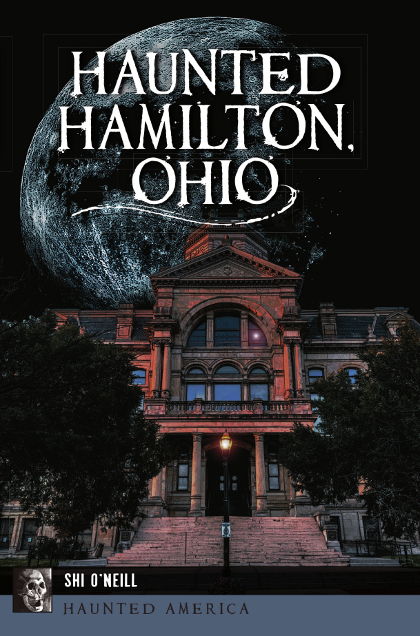 Haunted Hamilton, Ohio (Haunted America) by Shi O’Neill | Goodreads