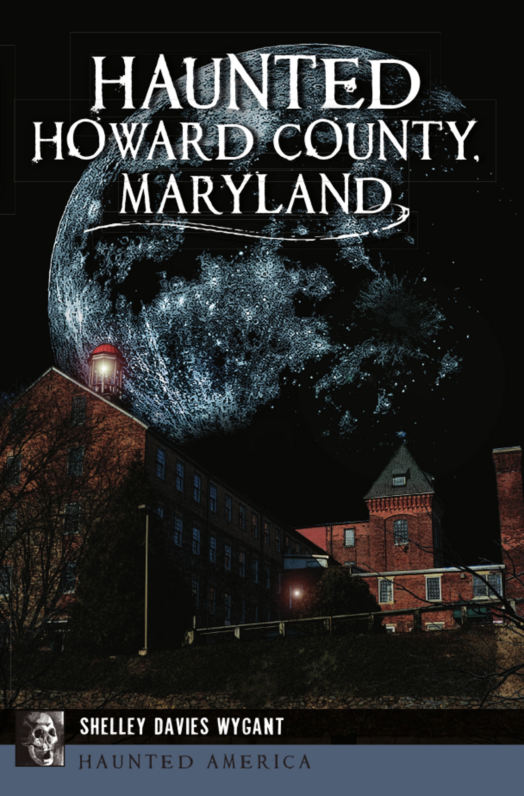 Haunted Howard County, Maryland by Shelley Davies Wygant | Goodreads