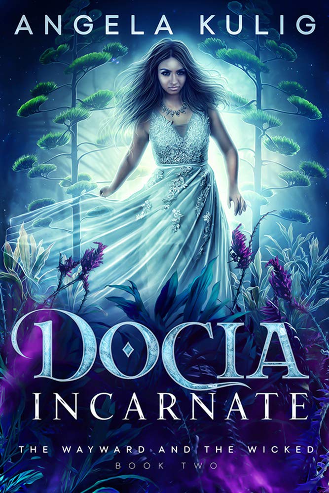 Docia Incarnate (The Wayward and the Wicked Book 2) by Angela Kulig ...