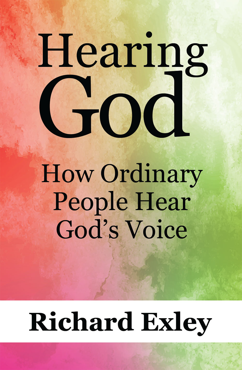 Hearing God: How Ordinary People Hear God's Voice by Richard Exley ...
