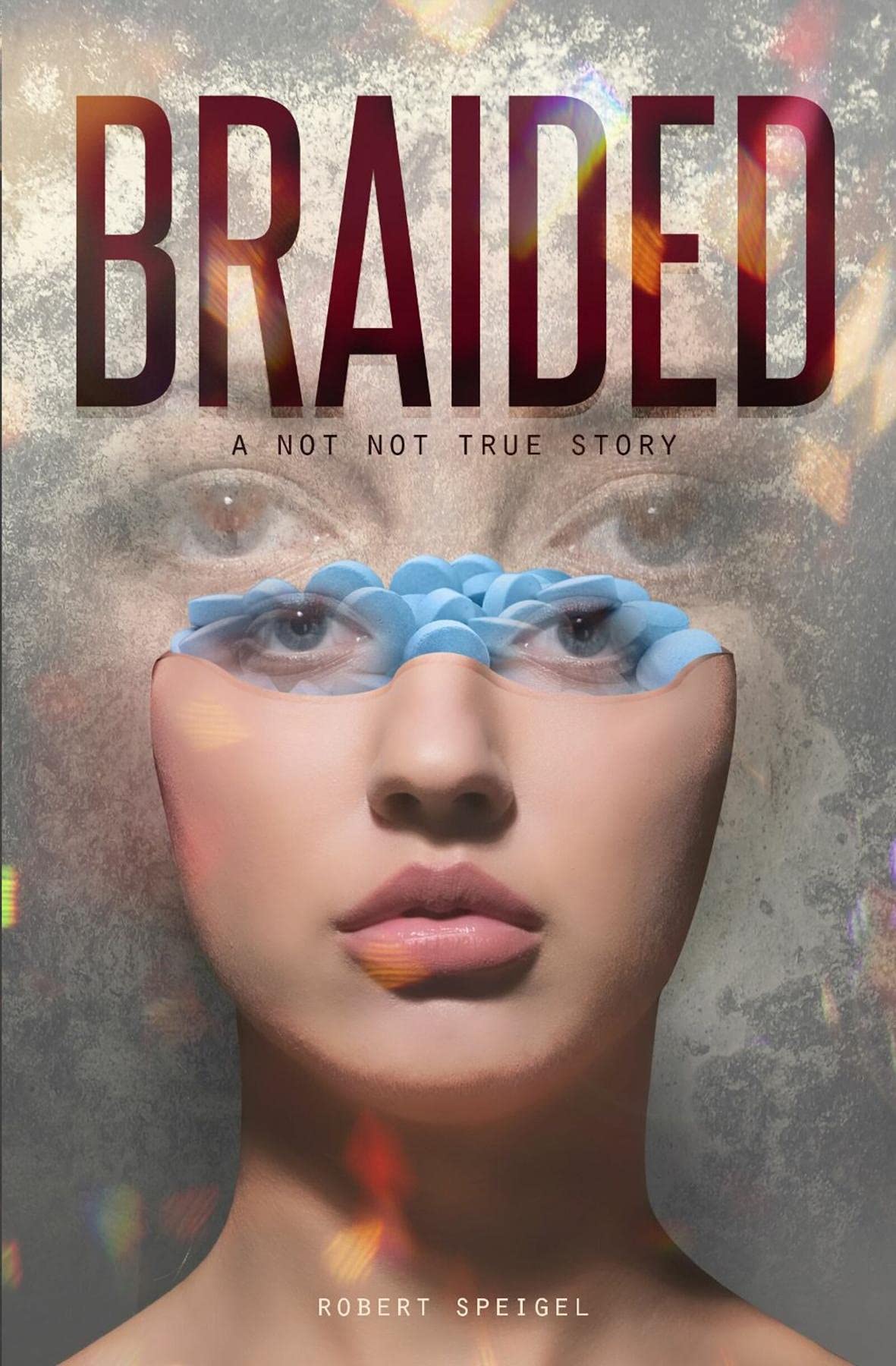 Braided: A Not Not True Story by Robert Speigel | Goodreads