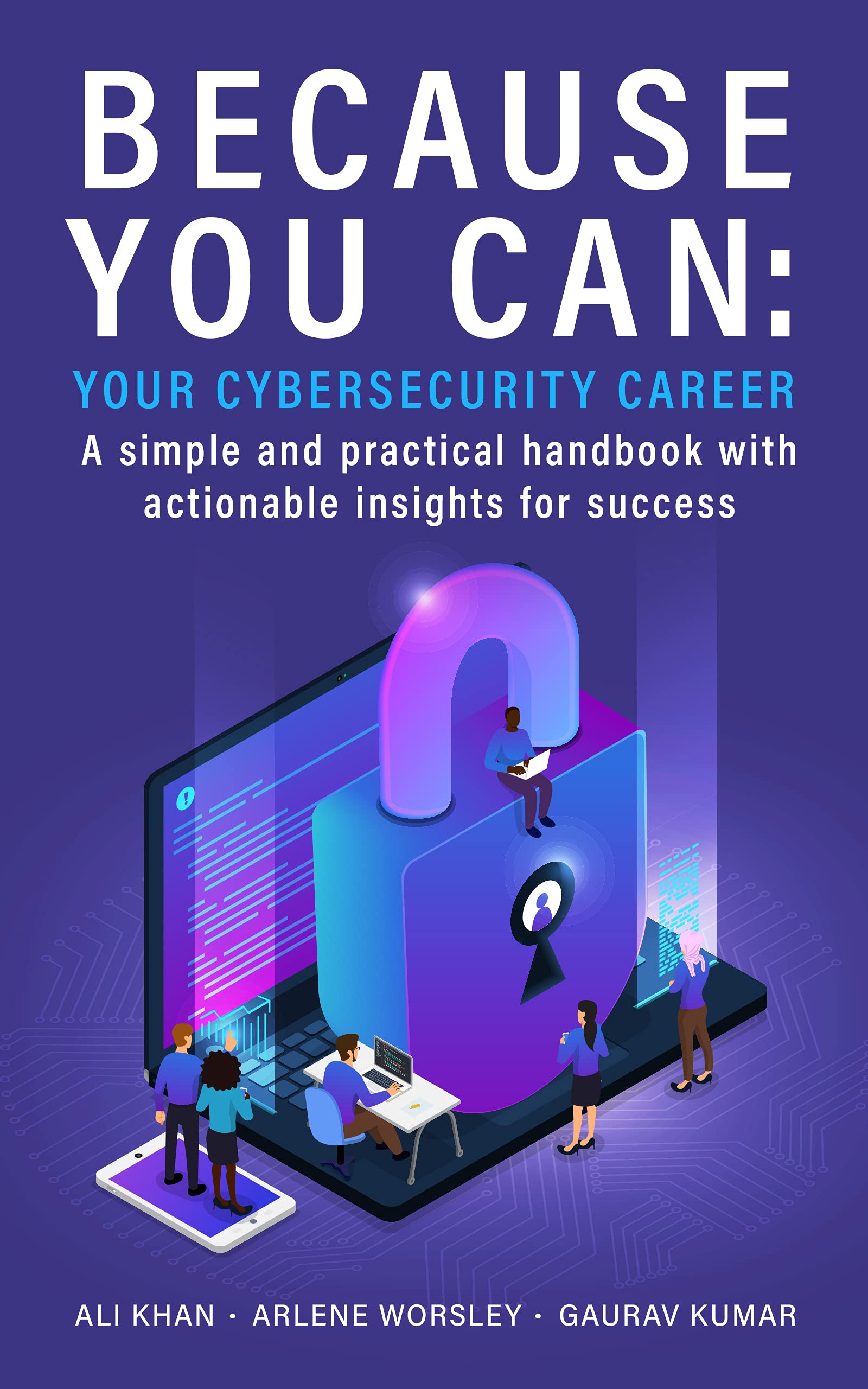 Because You Can: Your Cybersecurity Career: A simple and practical ...