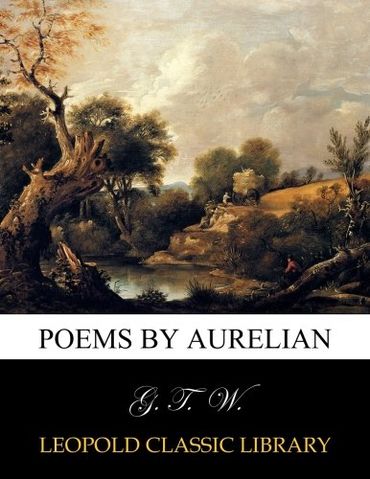 Poems by Aurelian by G.T.W. | Goodreads