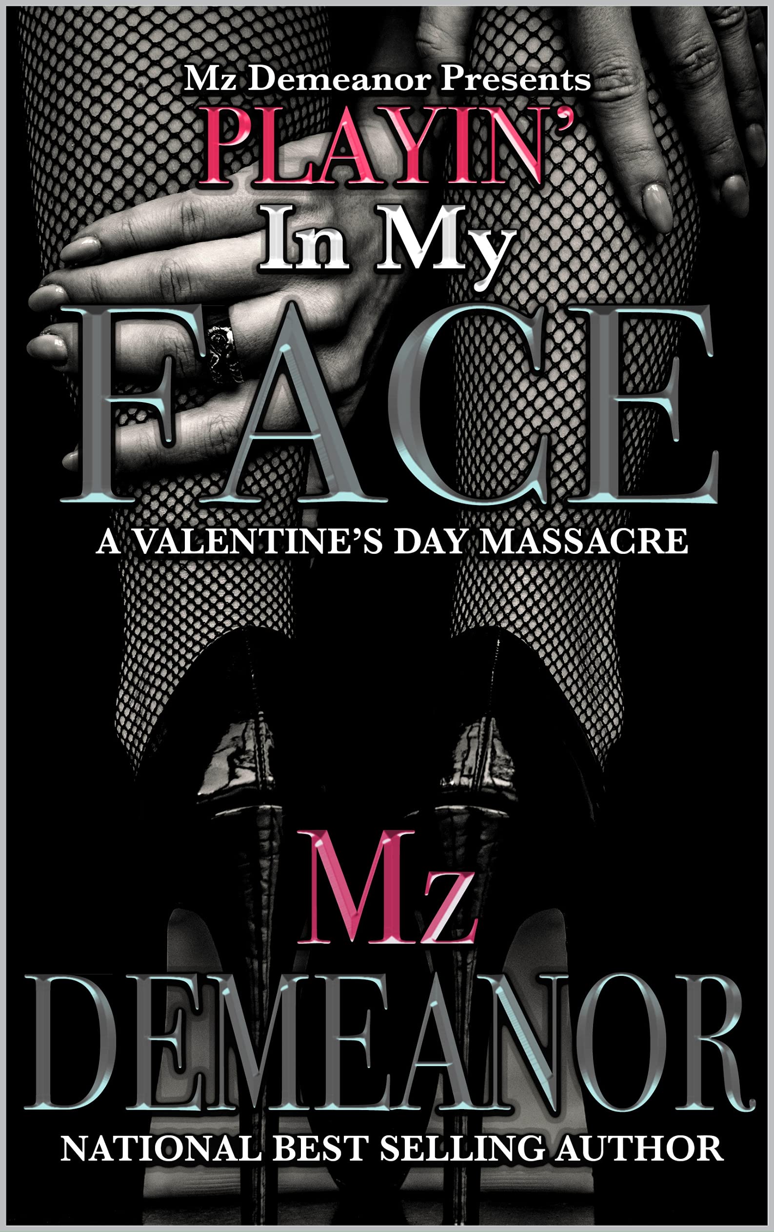 Playin In My Face: A Valentine's Day Massacre by Mz. Demeanor | Goodreads