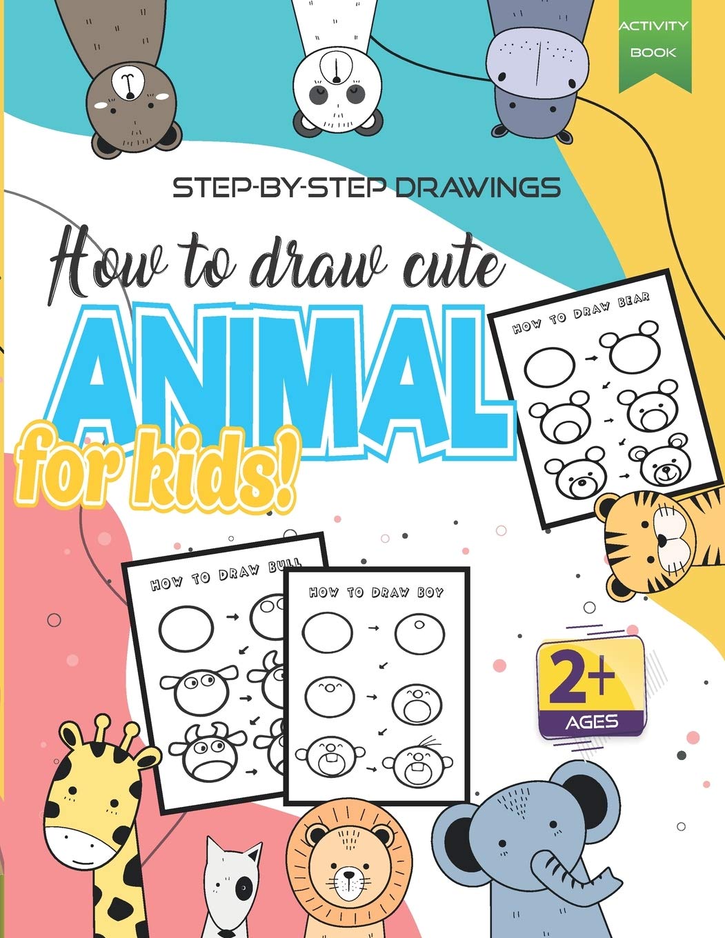 HOW TO DRAW CUTE ANIMAL FOR KIDS: step-by-step drawings for beginners ...