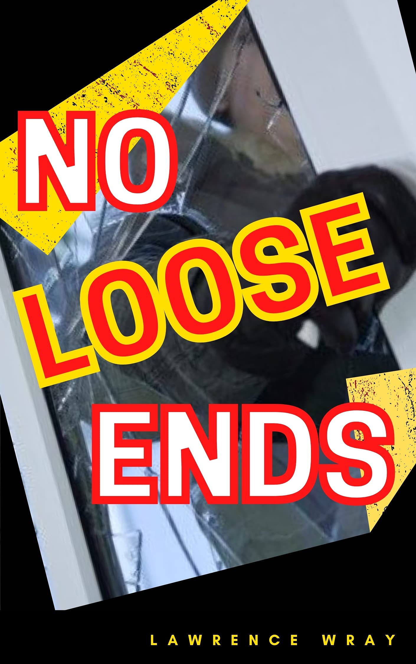 No Loose Ends By Lawrence Wray Goodreads no-loose-ends-by-lawrence-wray-goodreads