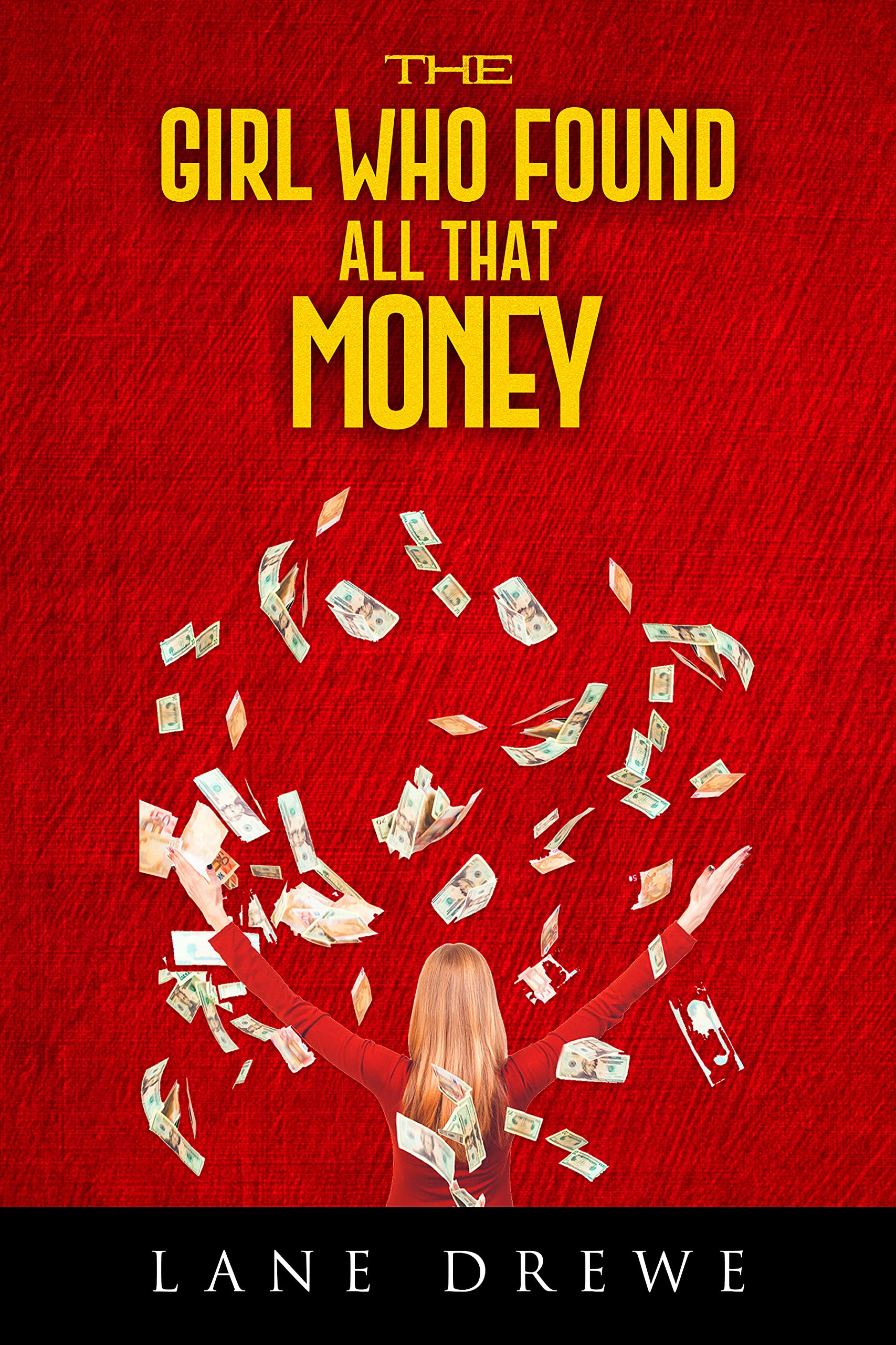 The Girl Who Found All That Money by Lane Drewe | Goodreads
