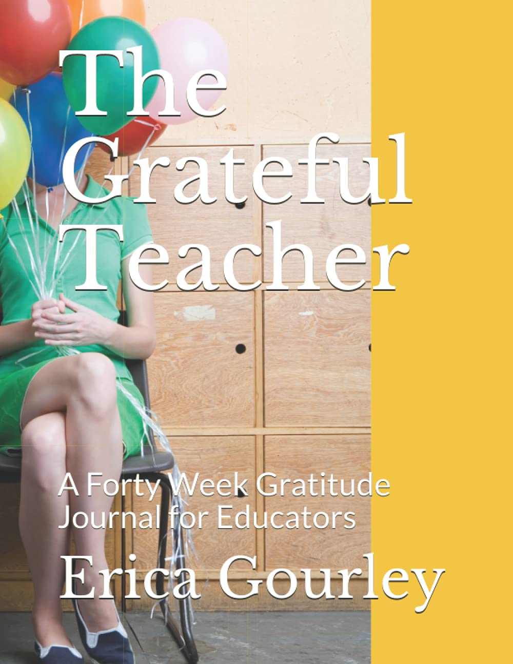 The Grateful Teacher: A Forty Week Gratitude Journal for Educators by ...