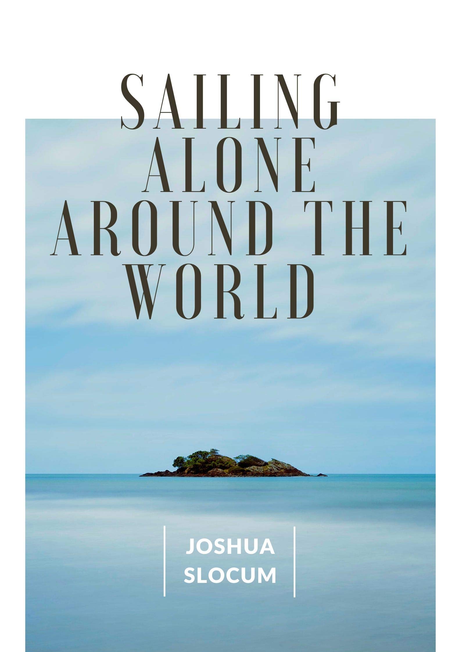 Joshua Slocum : Sailing Alone Around the World by Joshua Slocum | Goodreads