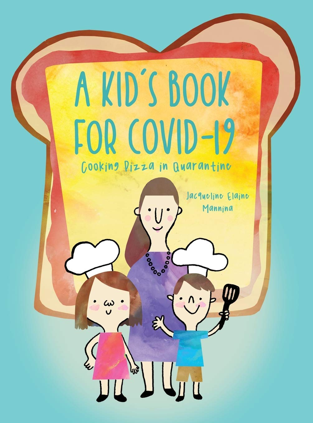 A Kid's Book for COVID-19: Cooking Pizza in Quarantine by Jacqueline ...